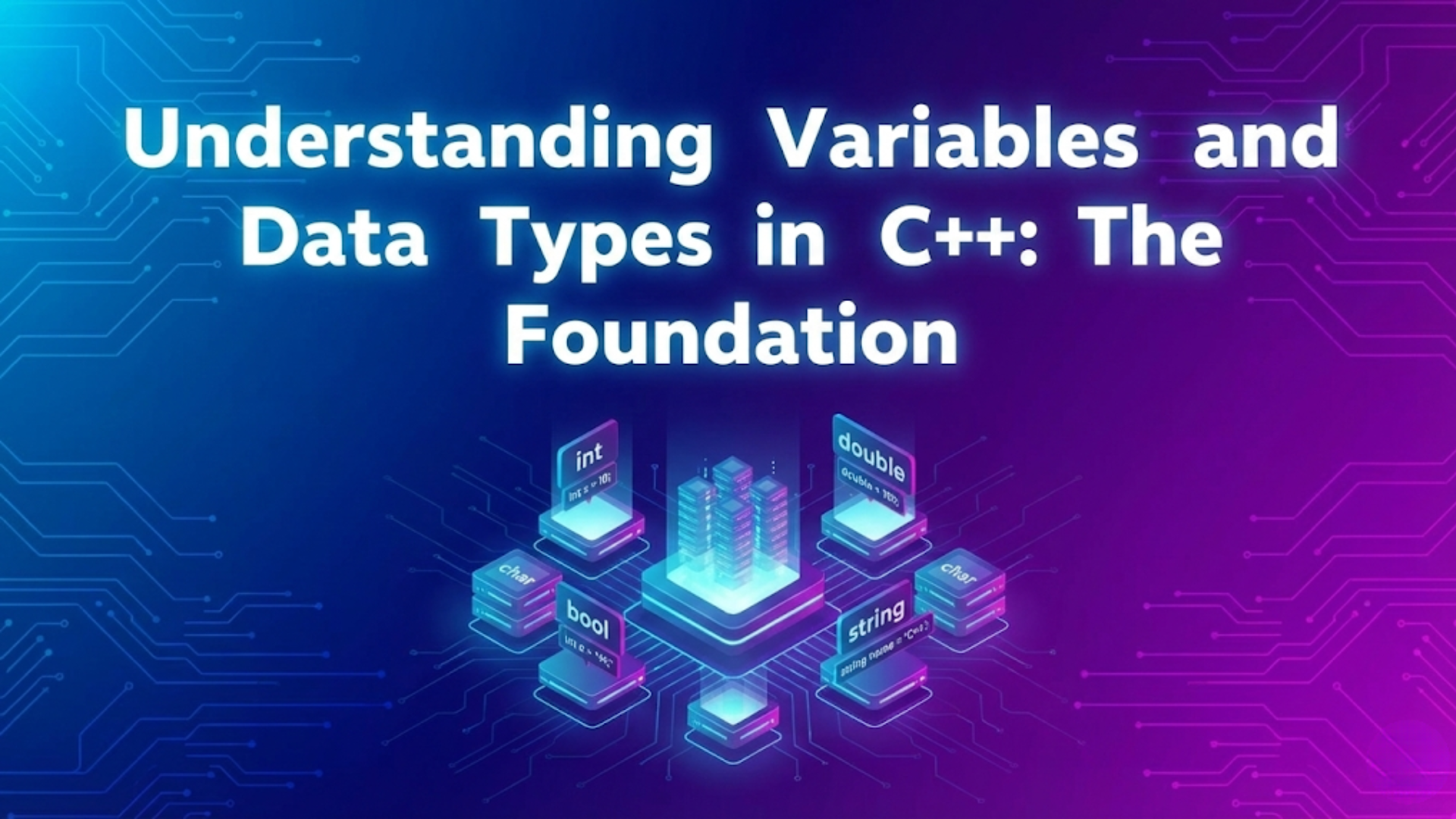 C++ Variables and Data Types: Complete Beginner's Guide with Examples
